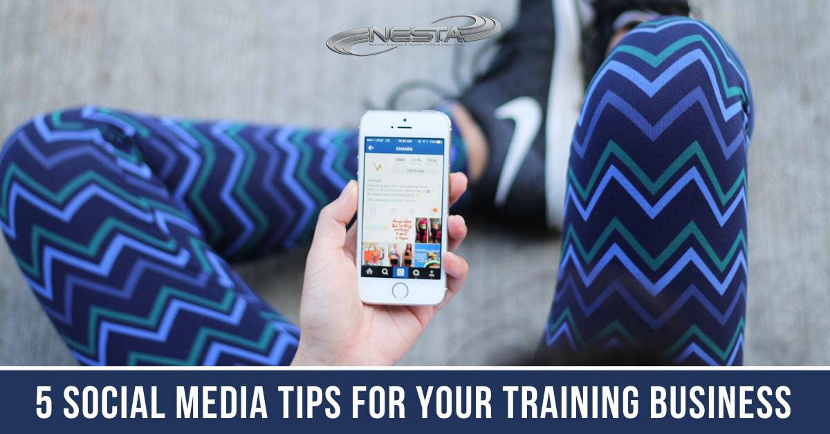 5 Social Media Tips for Your Training Business | NESTA Certification